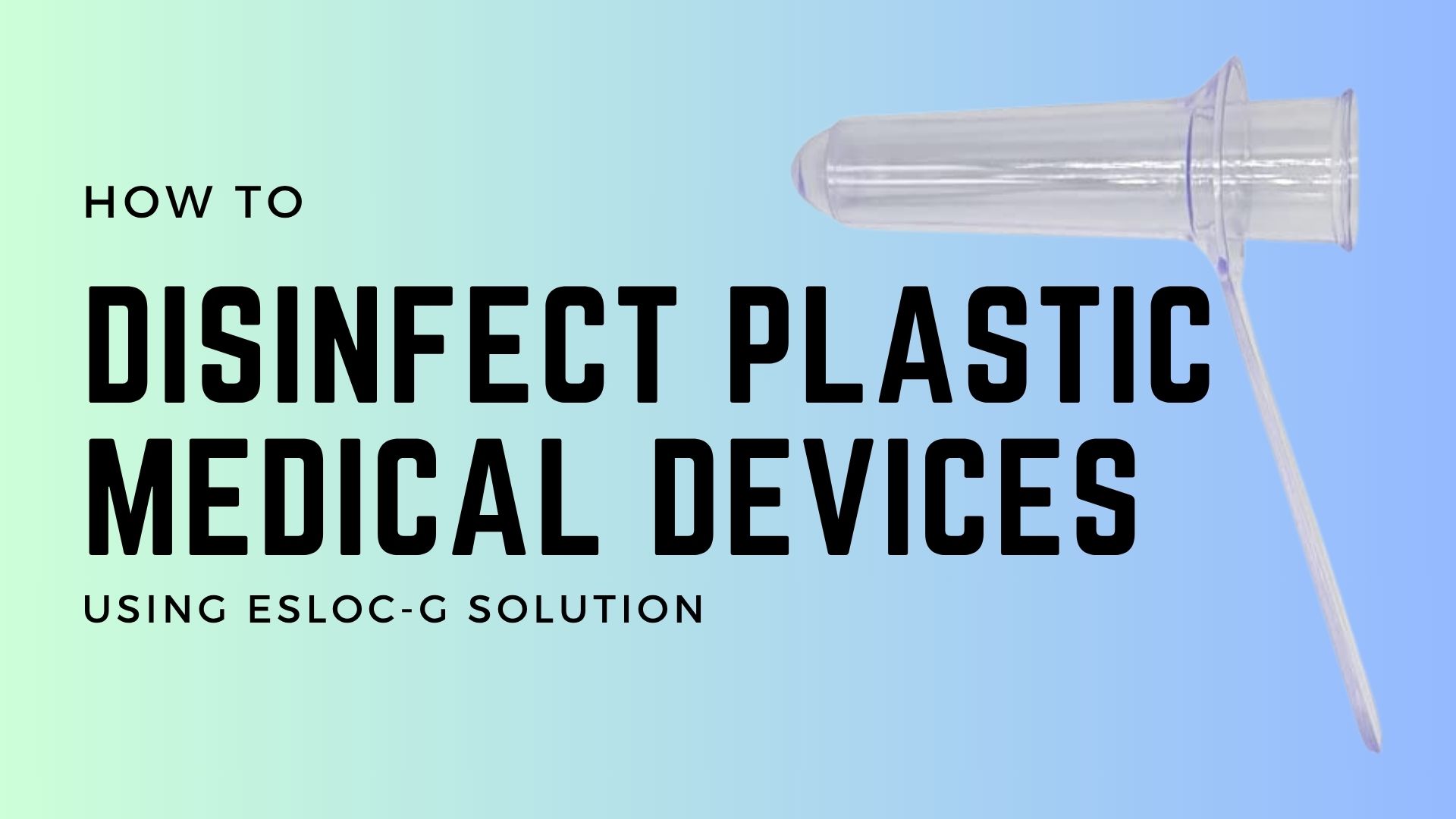 How to Disinfect Plastic Medical Devices Using ESLOC-G Glutaraldehyde 2 ...
